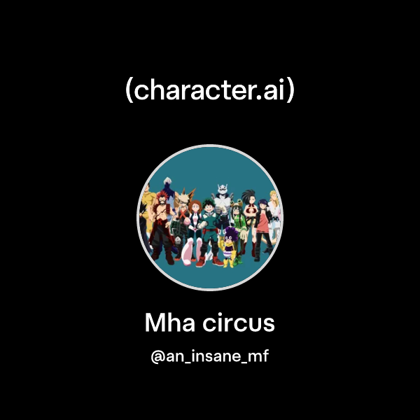 Chat with Mha circus | character.ai | AI Chat, Reimagined–Your Words ...