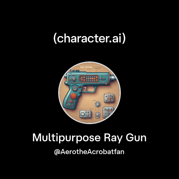 Chat with Multipurpose Ray Gun | character.ai | AI Chat, Reimagined ...