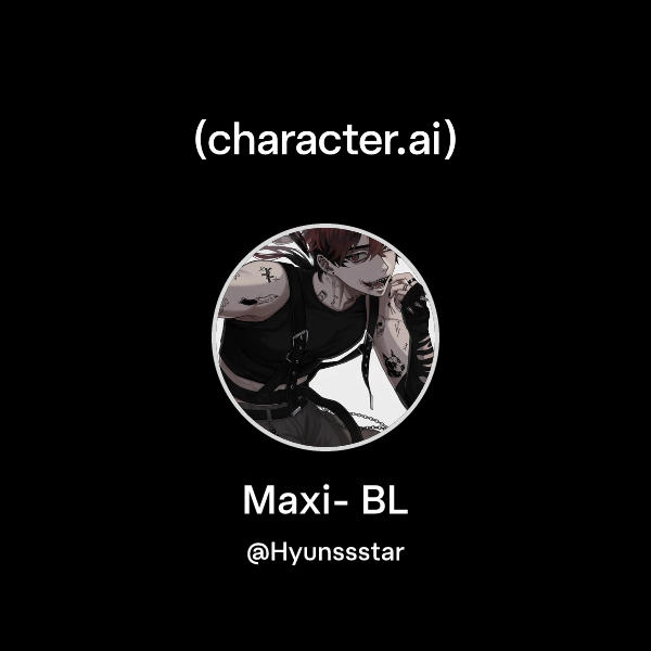 Chat with Maxi- BL | character.ai | AI Chat, Reimagined–Your Words ...