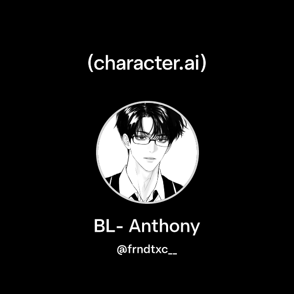 Chat with BL- Anthony | character.ai | Personalized AI for every moment ...