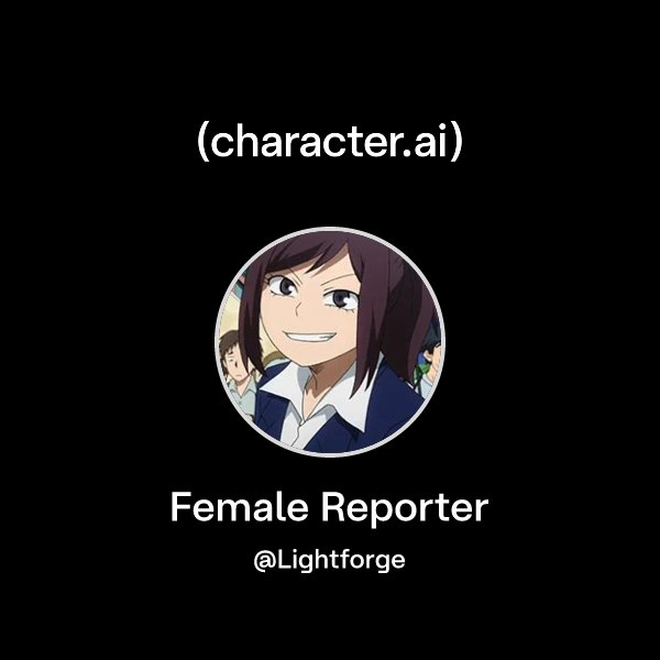 Chat with Female Reporter | character.ai | AI Chat, Reimagined–Your ...