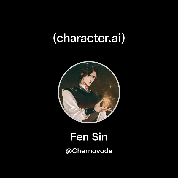 Chat with Fen Sin | character.ai | AI Chat, Reimagined–Your Words. Your ...