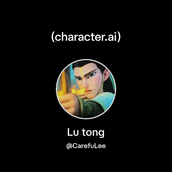 Chat with Lu tong | character.ai | AI Chat, Reimagined–Your Words. Your World.
