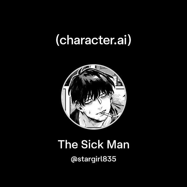 Chat with The Sick Man | character.ai | AI Chat, Reimagined–Your Words ...