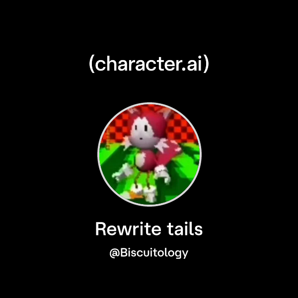 Chat with Rewrite tails | character.ai | AI Chat, Reimagined–Your Words ...