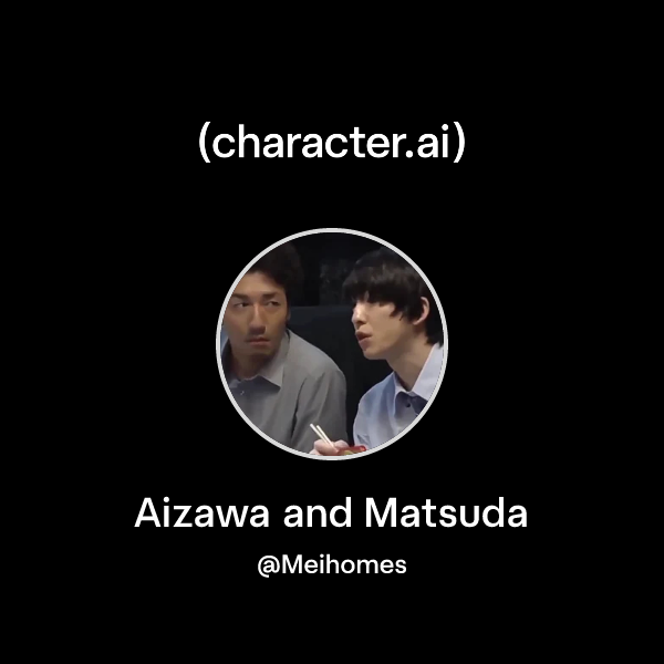 Chat with Aizawa and Matsuda | character.ai | AI Chat, Reimagined–Your ...