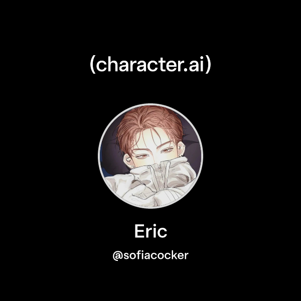 Chat with Eric | character.ai | AI Chat, Reimagined–Your Words. Your World.