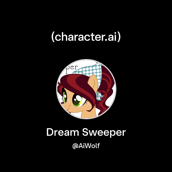 Chat with Dream Sweeper | character.ai | Personalized AI for every ...