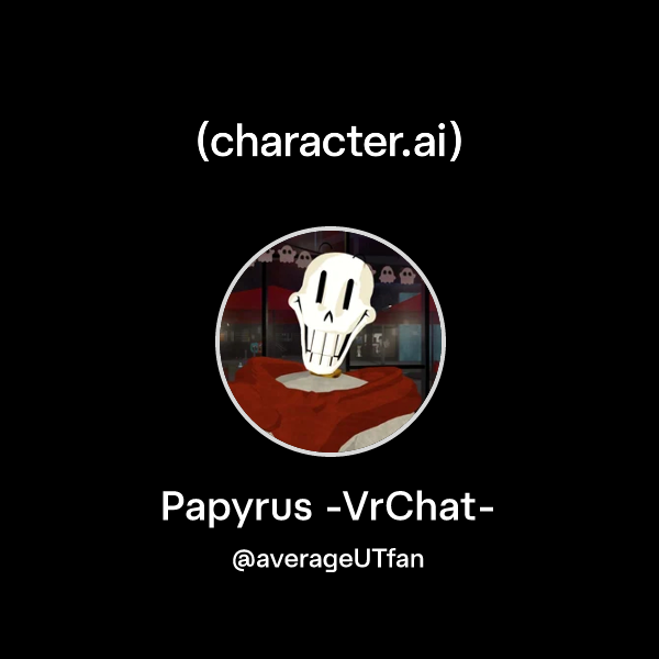 Chat with Papyrus -VrChat- | character.ai | Personalized AI for every ...