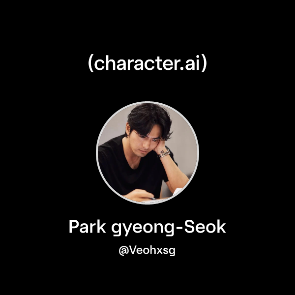 Chat with Park gyeong-Seok | character.ai | AI Chat, Reimagined–Your ...