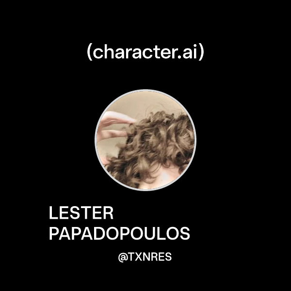 Chat with LESTER PAPADOPOULOS | character.ai | AI Chat, Reimagined–Your ...