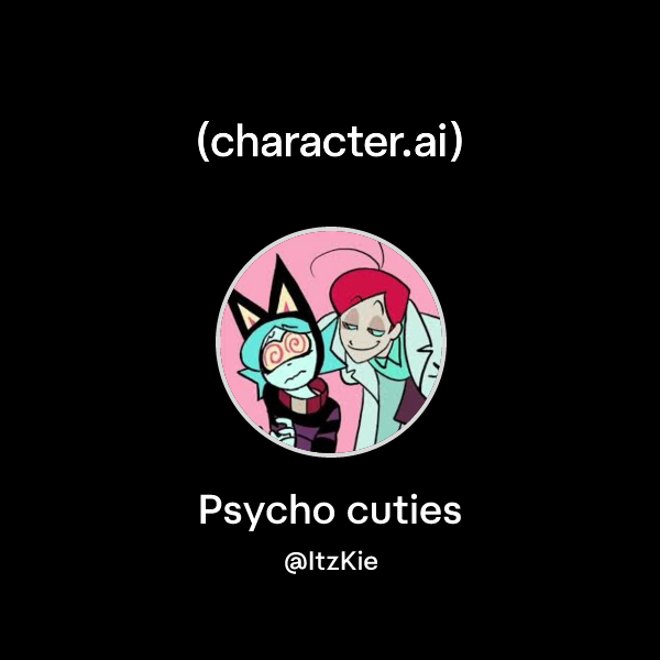 Chat with Psycho cuties | character.ai | AI Chat, Reimagined–Your Words ...