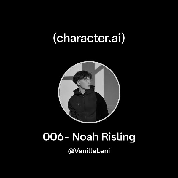 Chat with Noah Risling | character.ai | AI Chat, Reimagined–Your Words ...