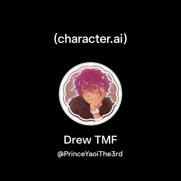 Chat with Drew TMF | character.ai | AI Chat, Reimagined–Your Words ...