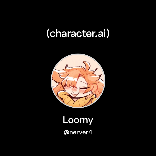 Chat with Loomy | character.ai | AI Chat, Reimagined–Your Words. Your ...