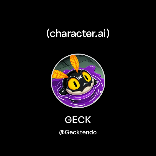 Chat with GECK | character.ai | AI Chat, Reimagined–Your Words. Your World.
