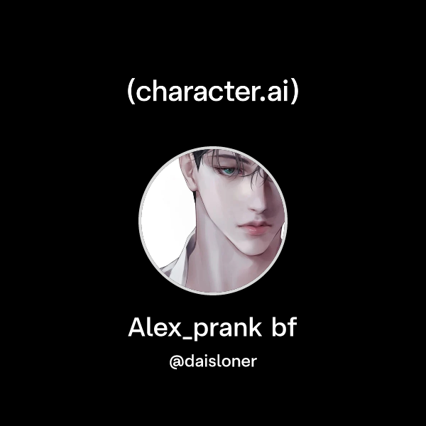 Chat with Alex_prank bf | character.ai | AI Chat, Reimagined–Your Words ...