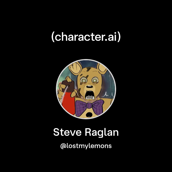 Chat with Steve Raglan | character.ai | AI Chat, Reimagined–Your Words ...