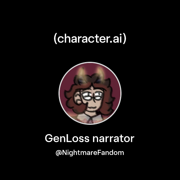 Chat with GenLoss narrator | character.ai | Personalized AI for every ...