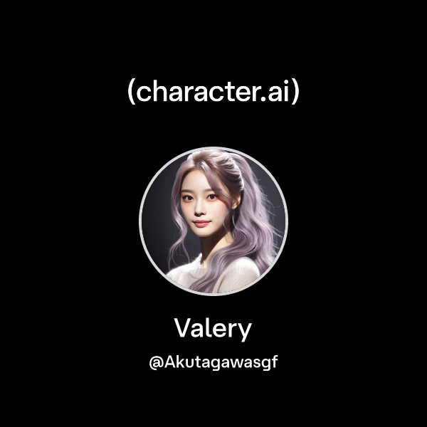 Chat with Valery | character.ai | Personalized AI for every moment of ...
