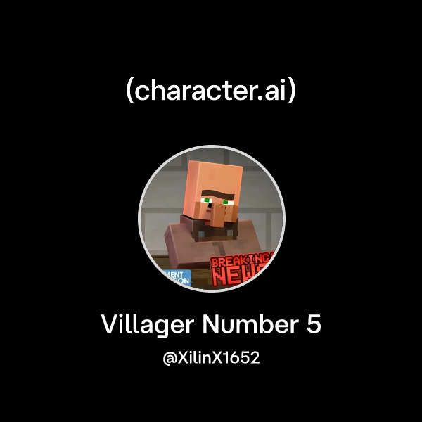 Chat with Villager Number 5 | character.ai | Personalized AI for every ...