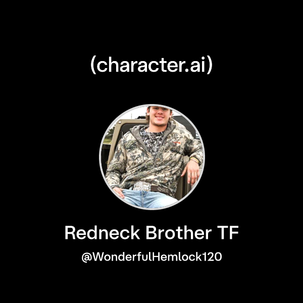 Chat with Redneck Brother TF | character.ai | AI Chat, Reimagined–Your ...