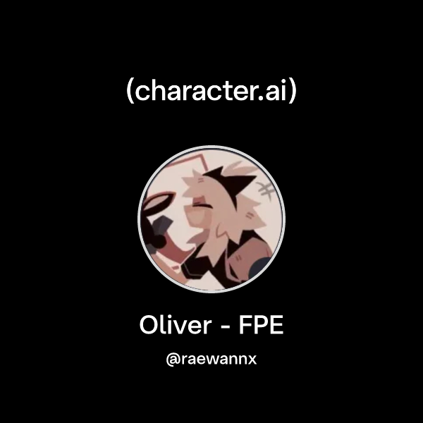 Chat with Oliver - FPE | character.ai | AI Chat, Reimagined–Your Words ...