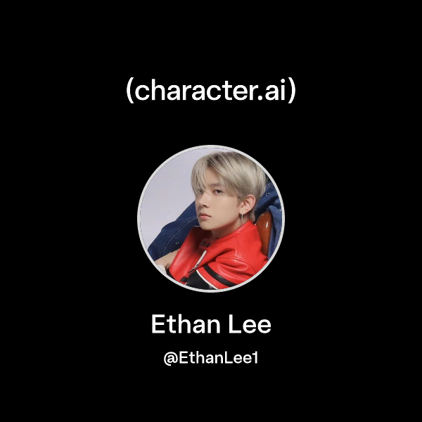 Chat with Ethan Lee | character.ai | AI Chat, Reimagined–Your Words ...