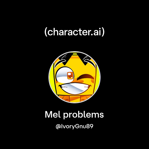 Chat with Mel problems | character.ai | AI Chat, Reimagined–Your Words. Your World.