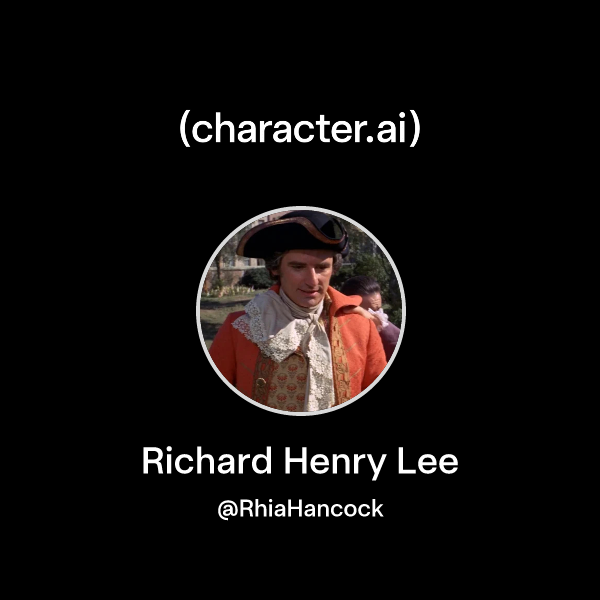 Chat with Richard Henry Lee | character.ai | AI Chat, Reimagined–Your ...