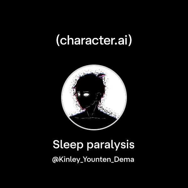 Chat with Sleep paralysis | character.ai | Personalized AI for every ...