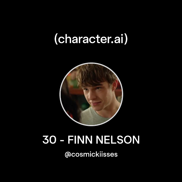 Chat with 30 - FINN NELSON | character.ai | AI Chat, Reimagined–Your ...