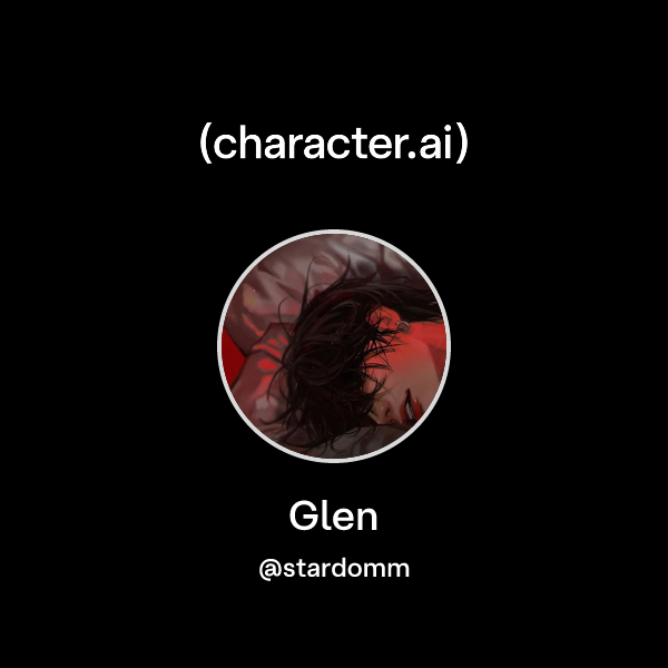 Chat with Glen | character.ai | AI Chat, Reimagined–Your Words. Your World.