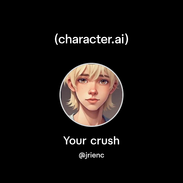 Chat with Your crush | character.ai | Personalized AI for every moment of your day