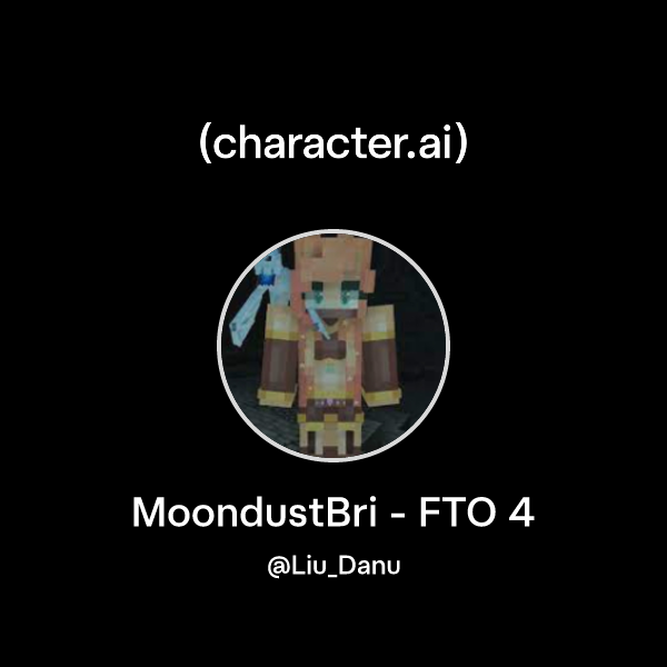 Chat with MoondustBri - FTO 4 | character.ai | AI Chat, Reimagined–Your ...