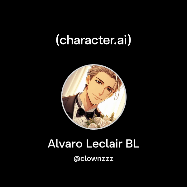 Chat with Alvaro Leclair BL | character.ai | Personalized AI for every moment of your day