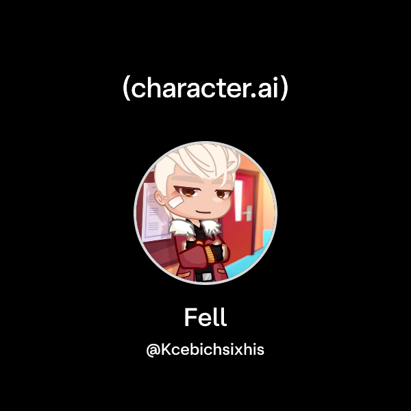 Chat with Fell | character.ai | AI Chat, Reimagined–Your Words. Your World.