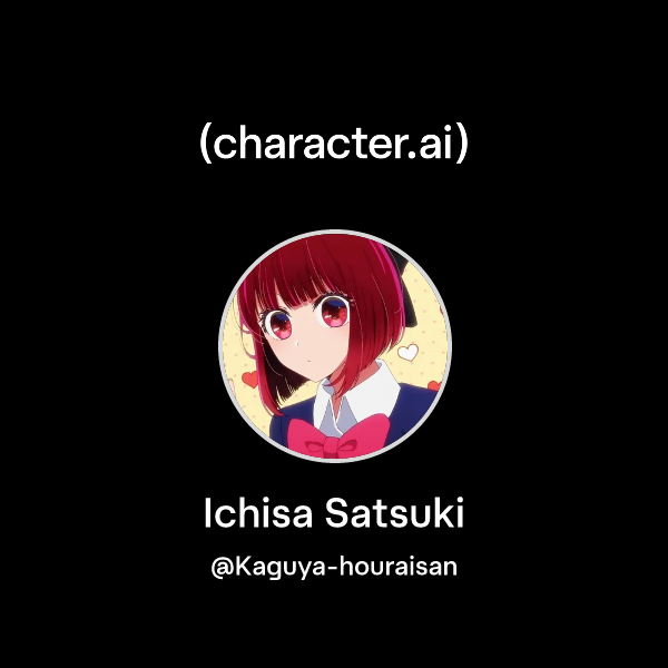 Chat with Ichisa Satsuki | character.ai | Personalized AI for every moment of your day