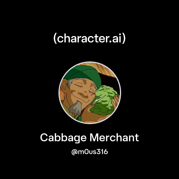 Chat with Cabbage Merchant | character.ai | AI Chat, Reimagined–Your ...