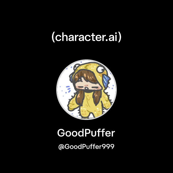 Chat with GoodPuffer | character.ai | Personalized AI for every moment ...