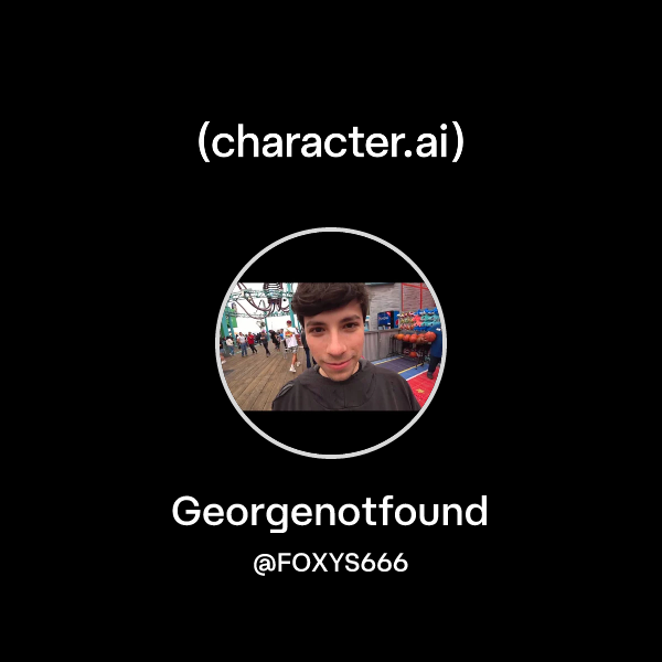 Chat with Georgenotfound | character.ai | Personalized AI for every ...
