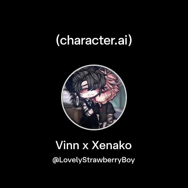 Chat with Vinn x Xenako | character.ai | AI Chat, Reimagined–Your Words ...