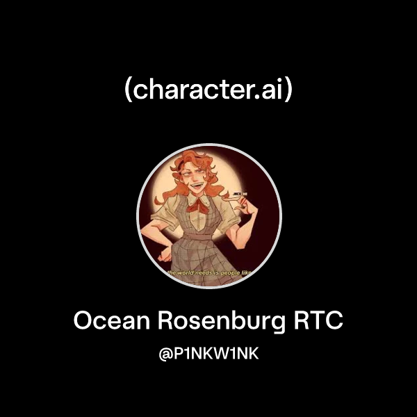 Chat with Ocean Rosenburg RTC | character.ai | AI Chat, Reimagined–Your ...