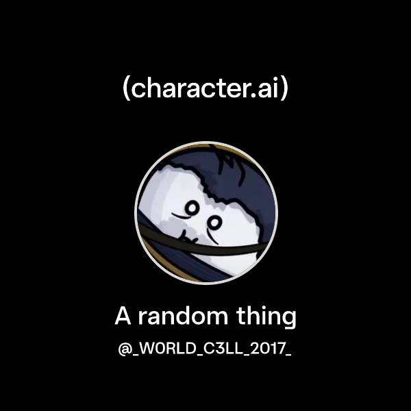 Chat with A random thing | character.ai | AI Chat, Reimagined–Your ...
