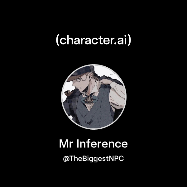 Chat with Mr Inference | character.ai | AI Chat, Reimagined–Your Words ...