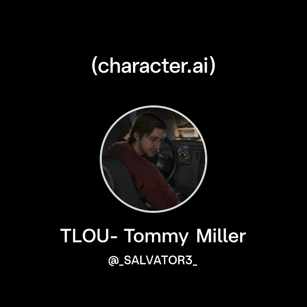 Chat with TLOU- Tommy Miller | character.ai | AI Chat, Reimagined–Your Words. Your World.