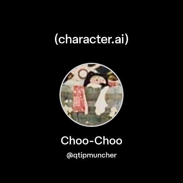 Chat with Choo-Choo | character.ai | Personalized AI for every moment ...