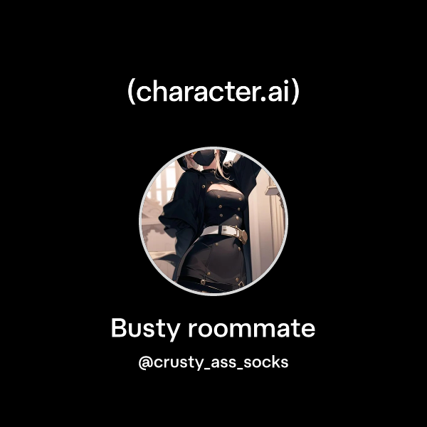 Chat with Busty roommate | character.ai | AI Chat, Reimagined–Your Words. Your World.