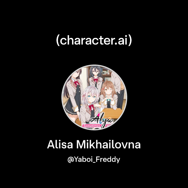 Chat with Alisa Mikhailovna | character.ai | Personalized AI for every moment of your day