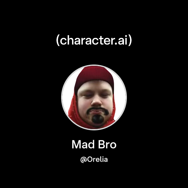Chat with Mad Bro | character.ai | AI Chat, Reimagined–Your Words. Your World.